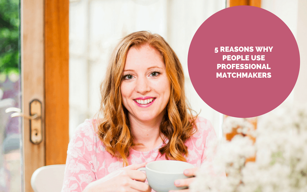 5 Reasons to Use a Matchmaker to Find Love – Matchmaker Academy
